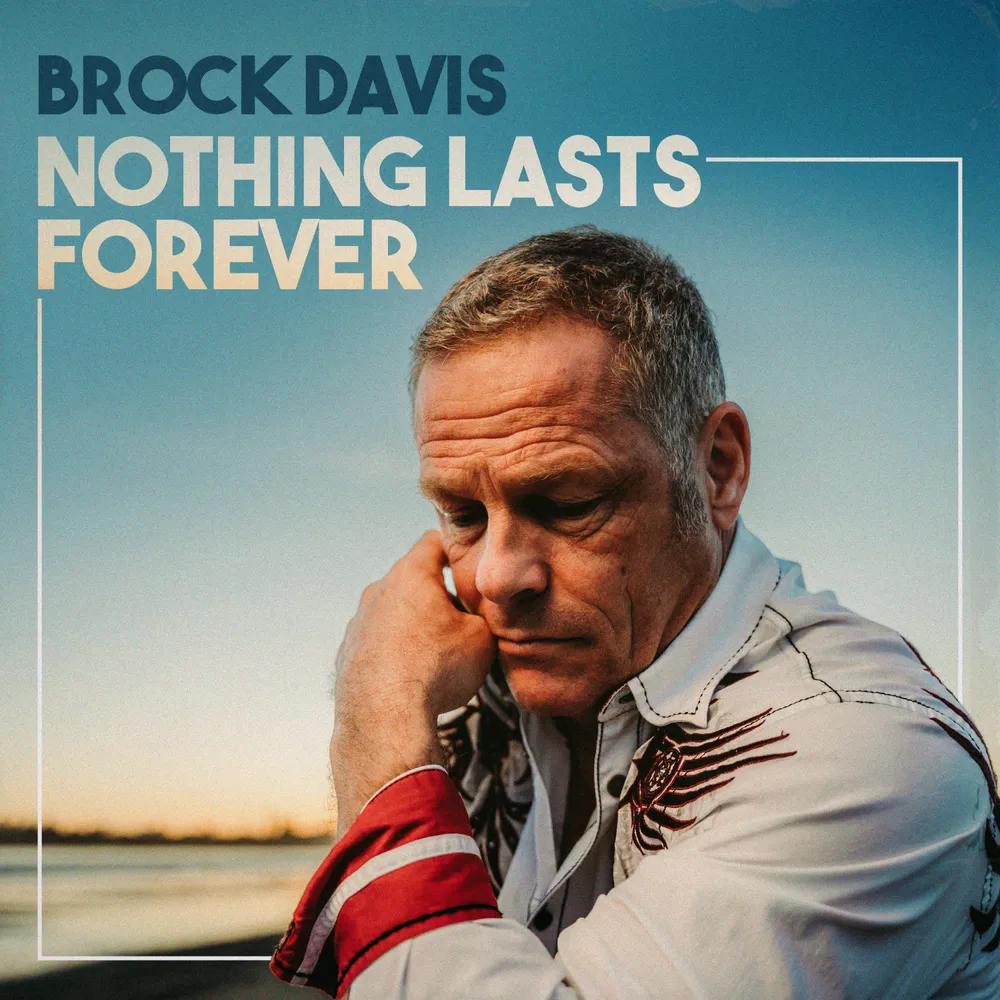 Album Preview: Brock Davis – Nothing Lasts Forever – B-Side Guys